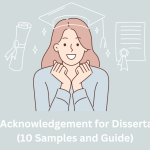 Best Acknowledgement for Dissertation (10 Samples and Guide)