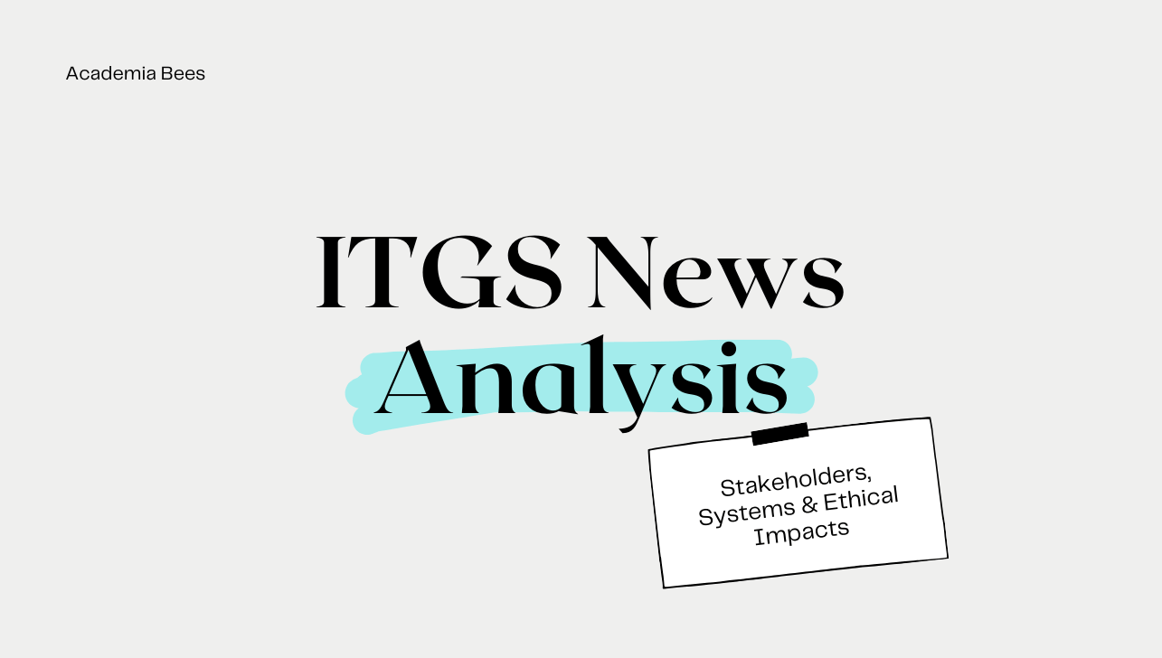ITGS News Analysis: Stakeholders, Systems & Ethical Impacts