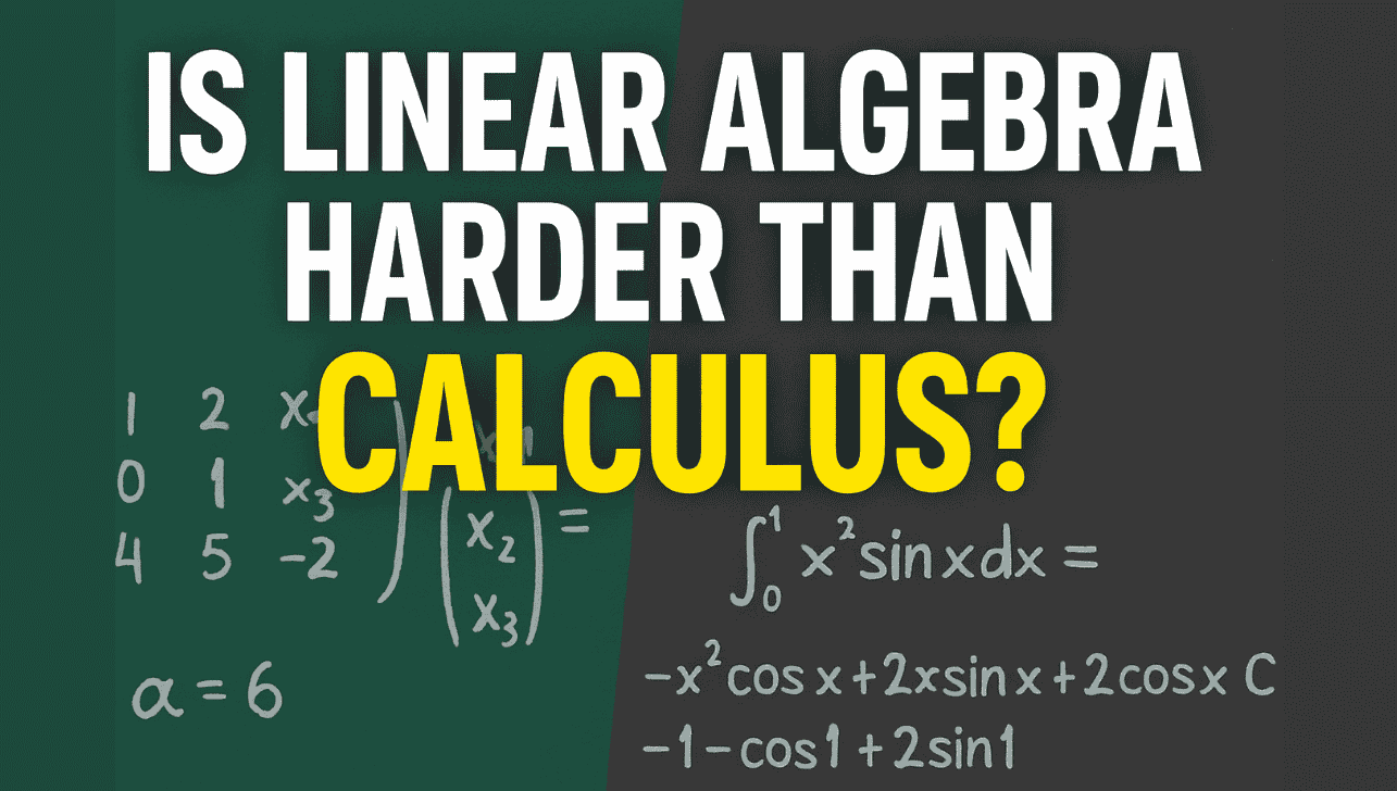 Is Linear Algebra Harder Than Calculus?